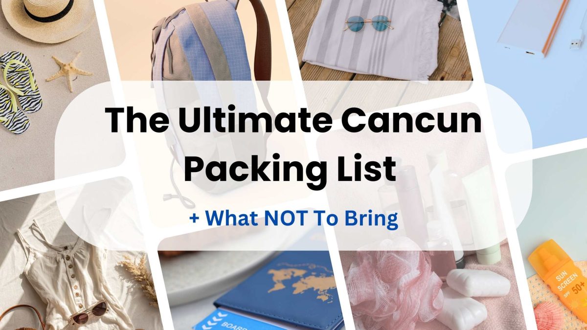 The Ultimate Cancun Packing List + What NOT To Bring - Mexico Travel Buddy